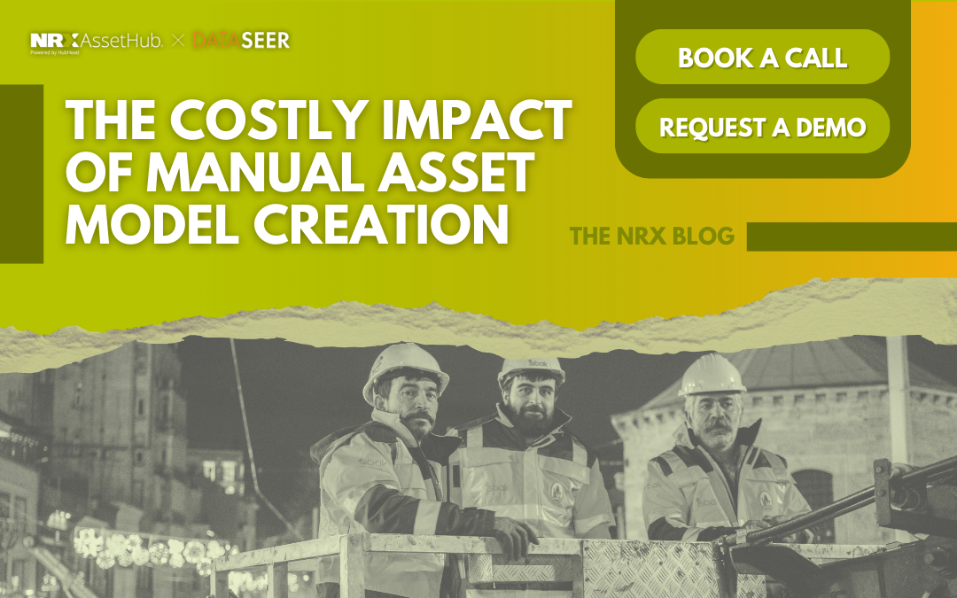 The Costly Impact of Manual Asset Model Creation - NRX AssetHub