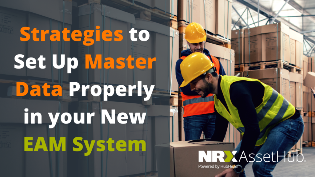 Strategies to Make Sure All of Your Asset and Maintenance Data Gets Set ...