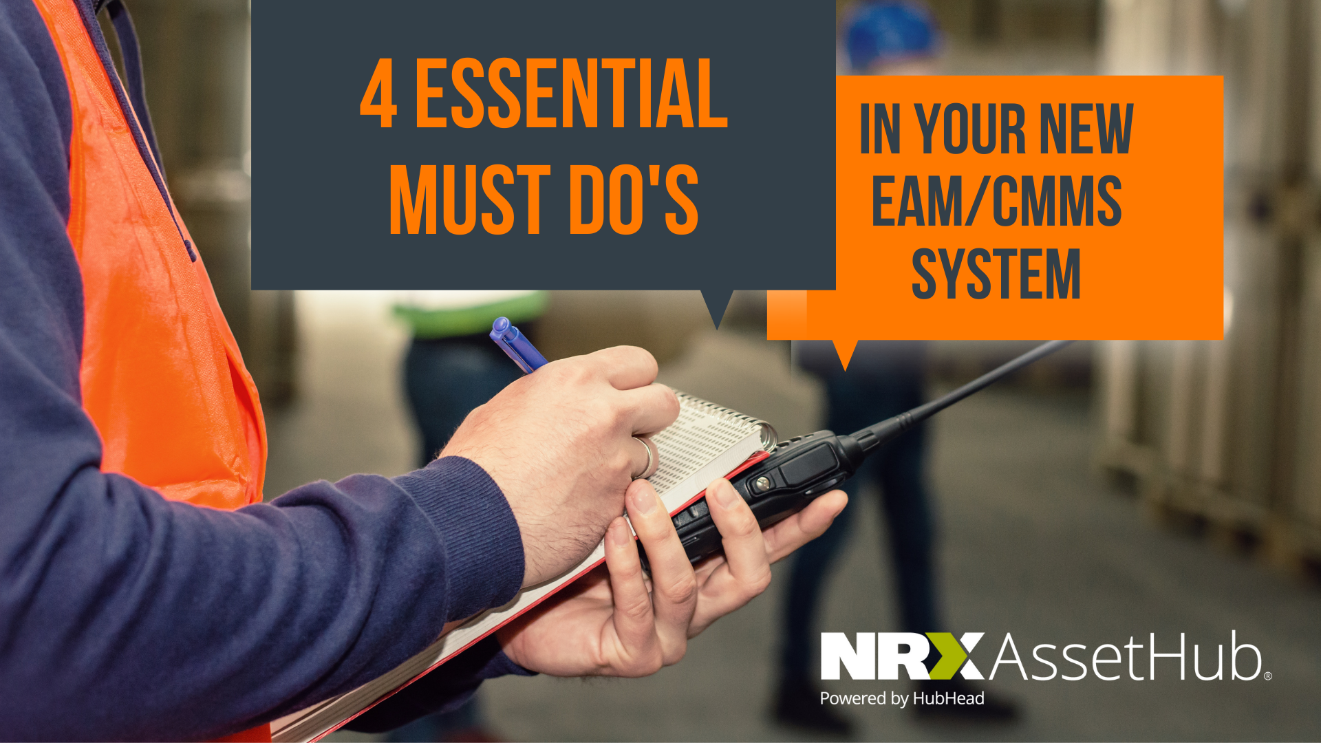 4 Essential Must-DO's in your New EAM/CMMS System - NRX AssetHub