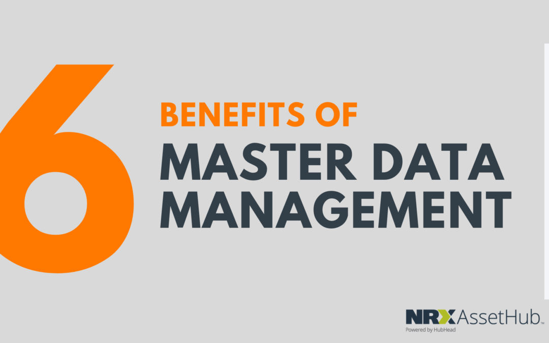 6 Benefits Of Master Data Management NRX AssetHub