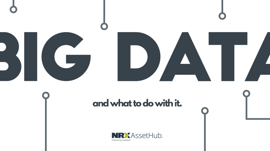 Big data and what to do with it. - NRX AssetHub