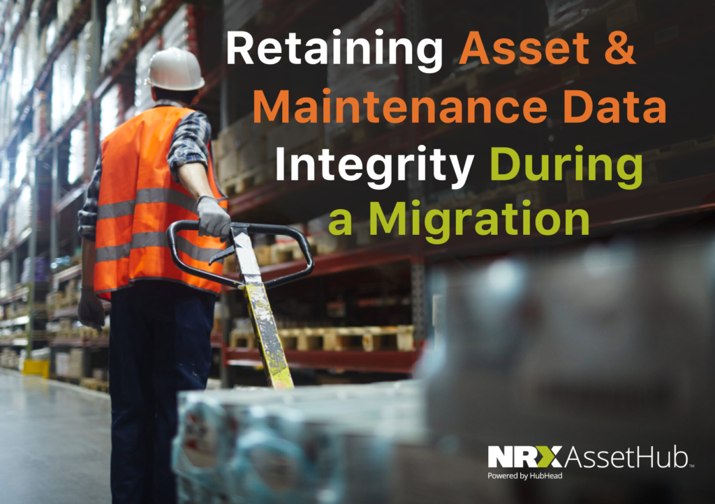 Retaining Asset and Maintenance Data Integrity During a Migration - NRX ...