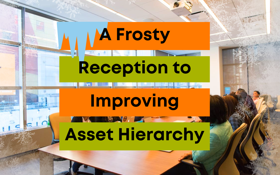 A Frosty Reception to Improving Asset Hierarchy - NRX AssetHub