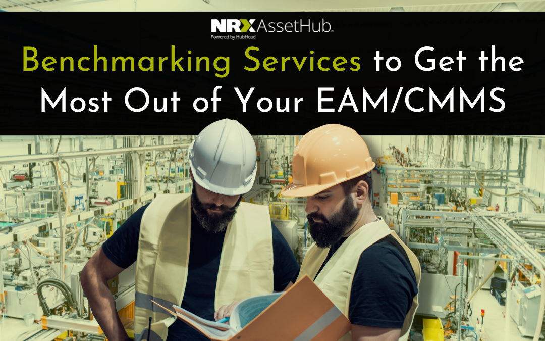 Benchmarking Services to Get the Most Out of Your EAM/CMMS - NRX AssetHub