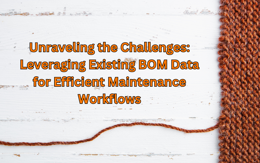 Unraveling the Challenges: Leveraging Existing BOM Data for Efficient ...