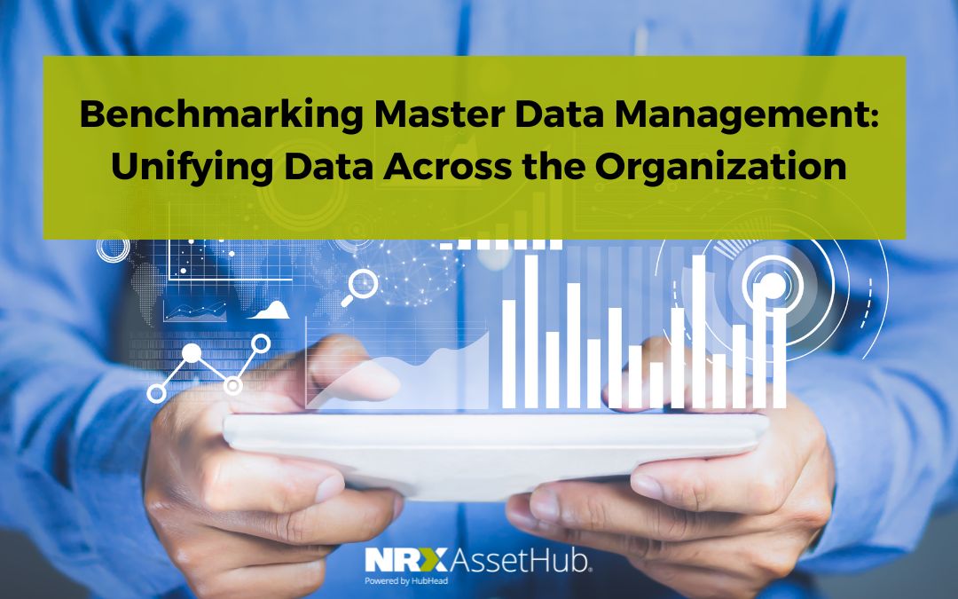 Benchmarking Master Data Management: Unifying Data Across the Organization - NRX AssetHub