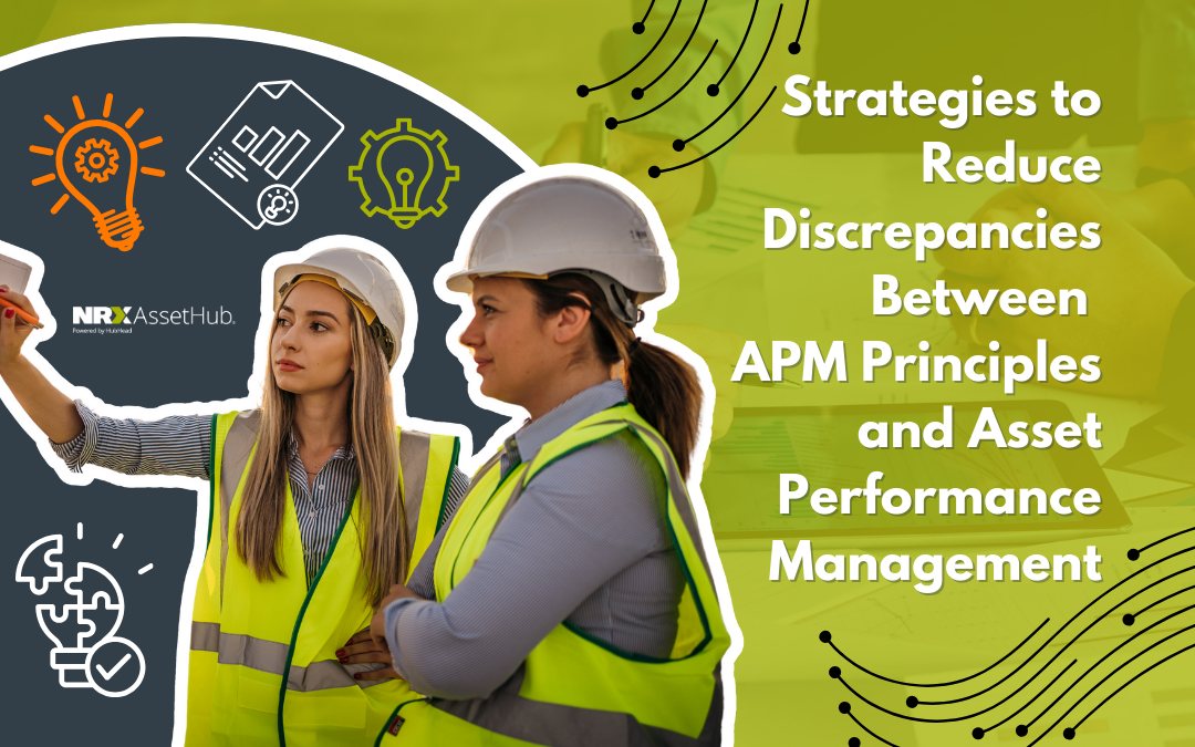 Strategies to Reduce Discrepancies Between APM Principles and Asset Performance Management - NRX ...