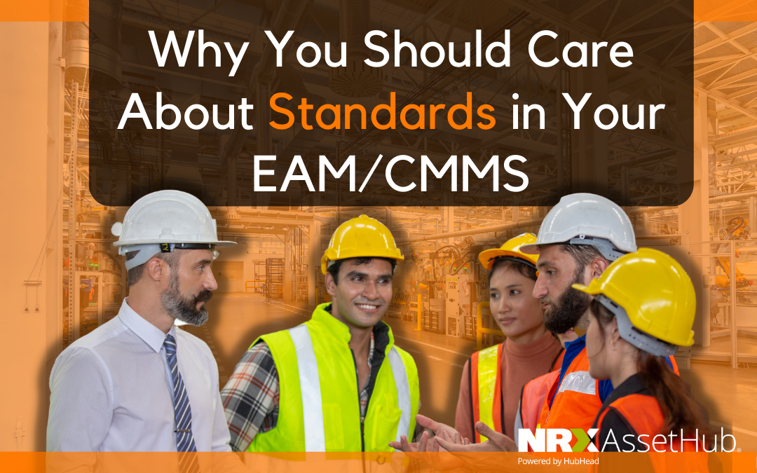 Why You Should Care About Proper Standards in Your EAM/CMMS - NRX AssetHub