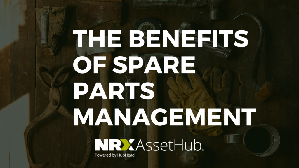 The Benefits of Spare Parts Management - NRX AssetHub
