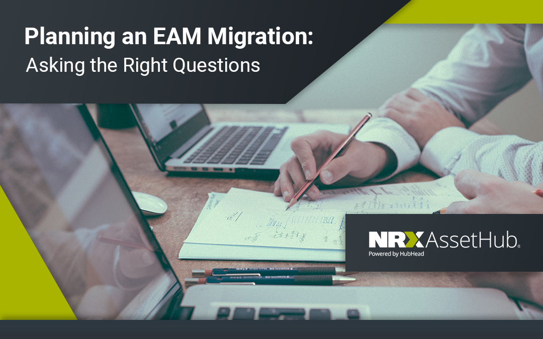 Planning an EAM Migration: Asking the Right Questions - NRX AssetHub