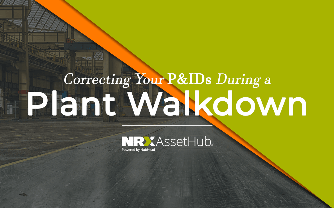 Correcting Your P&IDs During a Plant Walkdown - NRX AssetHub