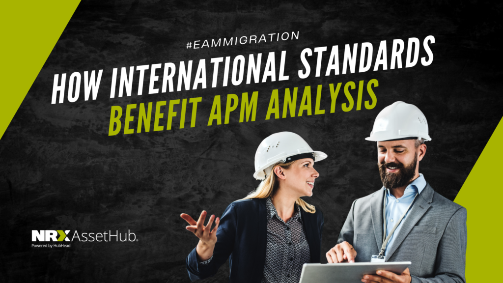 How International Standards Benefit APM Analysis - NRX AssetHub