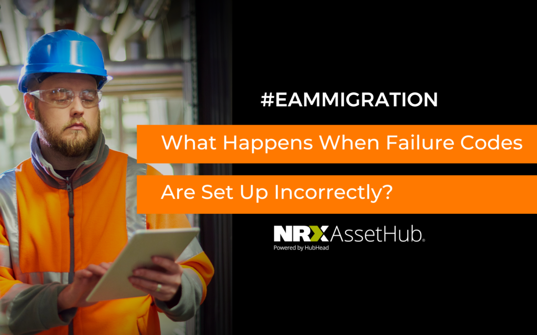 What Happens When Failure Codes Are Set Up Incorrectly? - NRX AssetHub