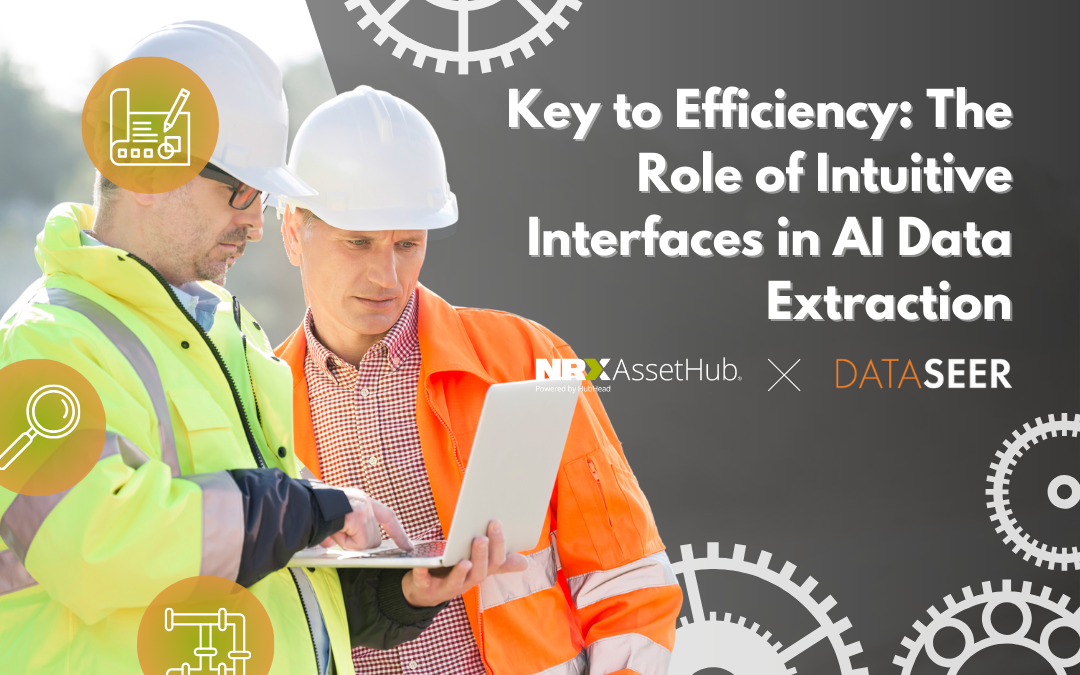 Key To Efficiency The Role Of Intuitive Interfaces In Ai Data Extraction Nrx Assethub