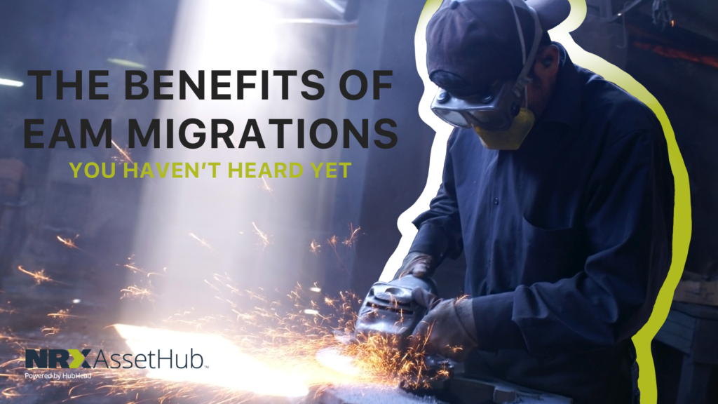 The Benefits of EAM Migrations You Haven’t Heard Yet - NRX AssetHub The Benefits of EAM Migrations You Haven’t Heard Yet - NRX AssetHub