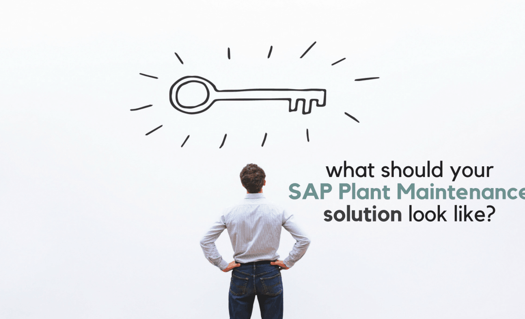 What Should Your SAP Plant Maintenance Solution Look Like?